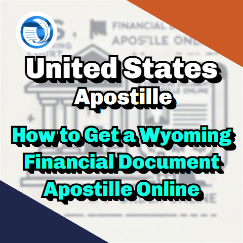 How to Get a Wyoming Financial Document Apostille Online