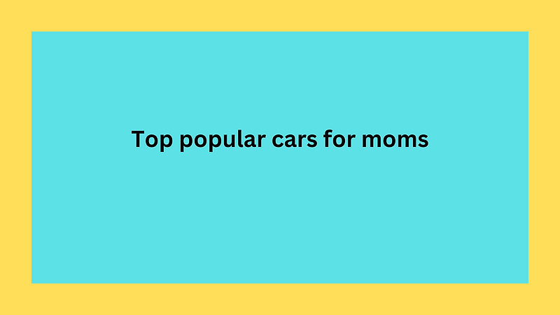 Top popular cars for moms