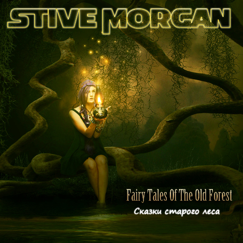 Stive Morgan - Fairy Tales Of The Old Forest
