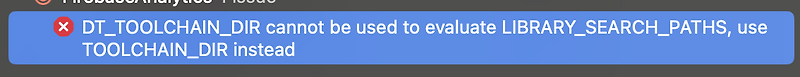 [TS - iOS] DT_TOOLCHAIN_DIR cannot be used to evaluate 이슈