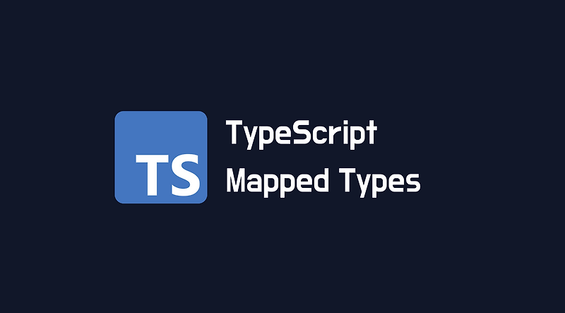 TypeScript 매핑 타입(Mapped Types)