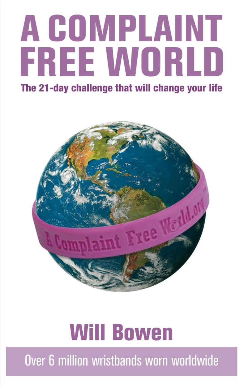 [책] 불평 없이 살아보기 / A Complaint Free World by Will Bowen