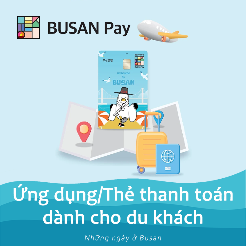 Busan Pay - Thẻ/Ứng dụng thanh toán dành cho du khách nước ngoài