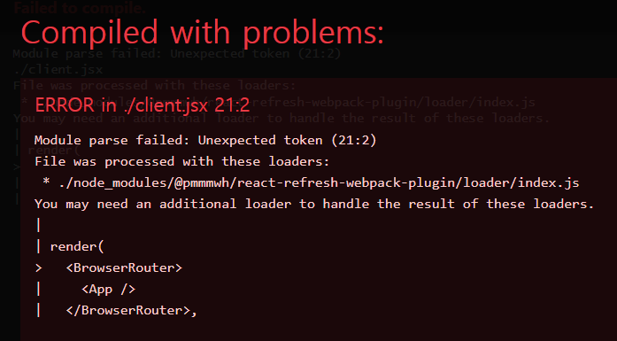 File was processed with these loaders: * ./node_modules/@pmmmwh/react-refresh-webpack-plugin ...