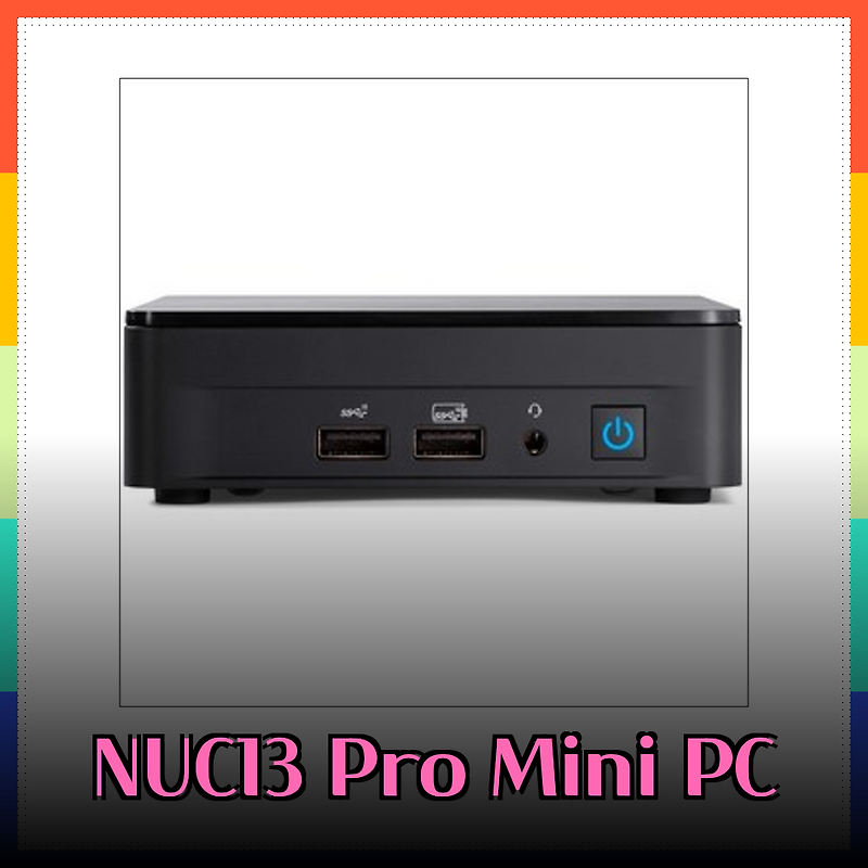 인텔 NUC13 Pro 키트 (NUC13ANKi3) 기본형 미니 PC: 놀라운 성능과 편리성을 경험하세요!