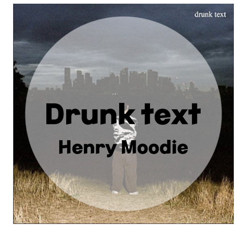 : Henri Moodie : Drunk text (가사/듣기/뮤비 M/V official video)
