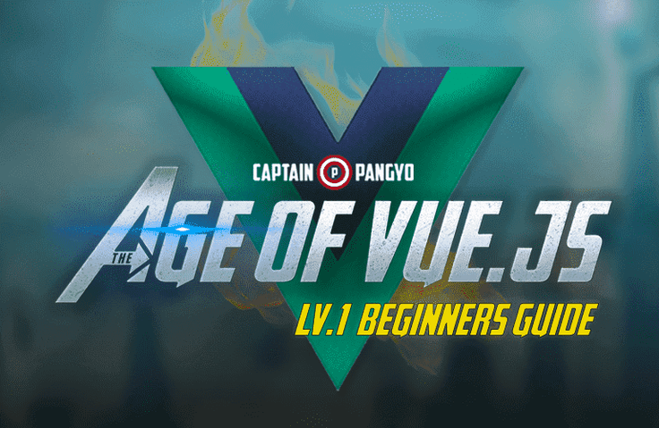 Vuejs 캡틴판교 Vuejs 시작하기 Age Of Vuejs — Jjuuuunn