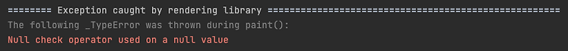 Flutter/Error] Null check operator used on a null value