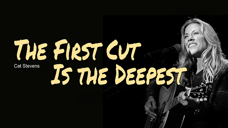 The First Cut Is the Deepest, Lyrics, Guitar Chords, Acoustic Cover ...