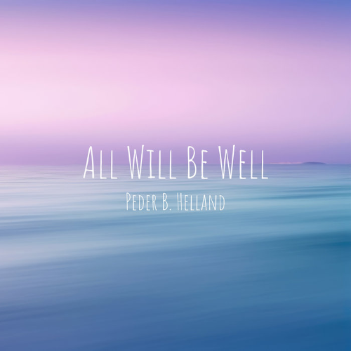 Peder B. Helland - All will be Well