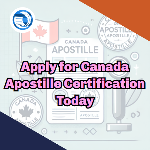 Apply for Canada Apostille Certification Today