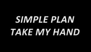 Simple Plan - Take My Hand [듣기/가사]