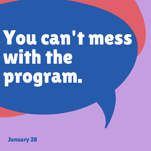 #91 You can't mess with the program.