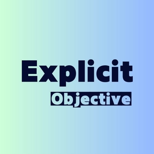 Explicit Objective