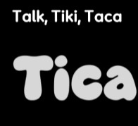 Talk, Tiki, Taca, Tica