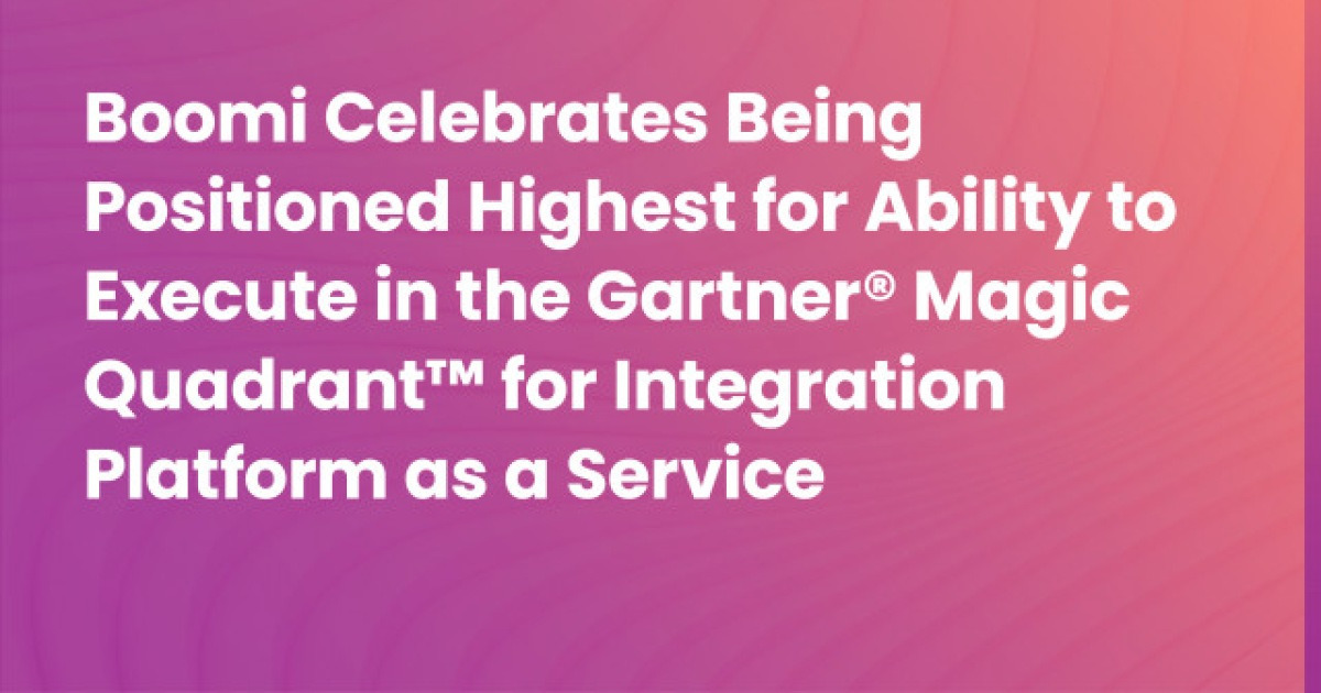 Boomi Celebrates Being Positioned Highest for Ability to Execute in the ...